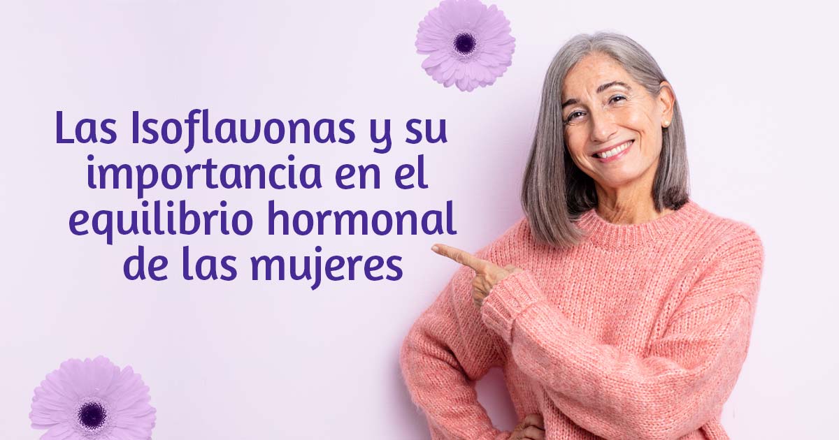 Las Isoflavonas y su importancia en el equilibrio hormonal de las ...