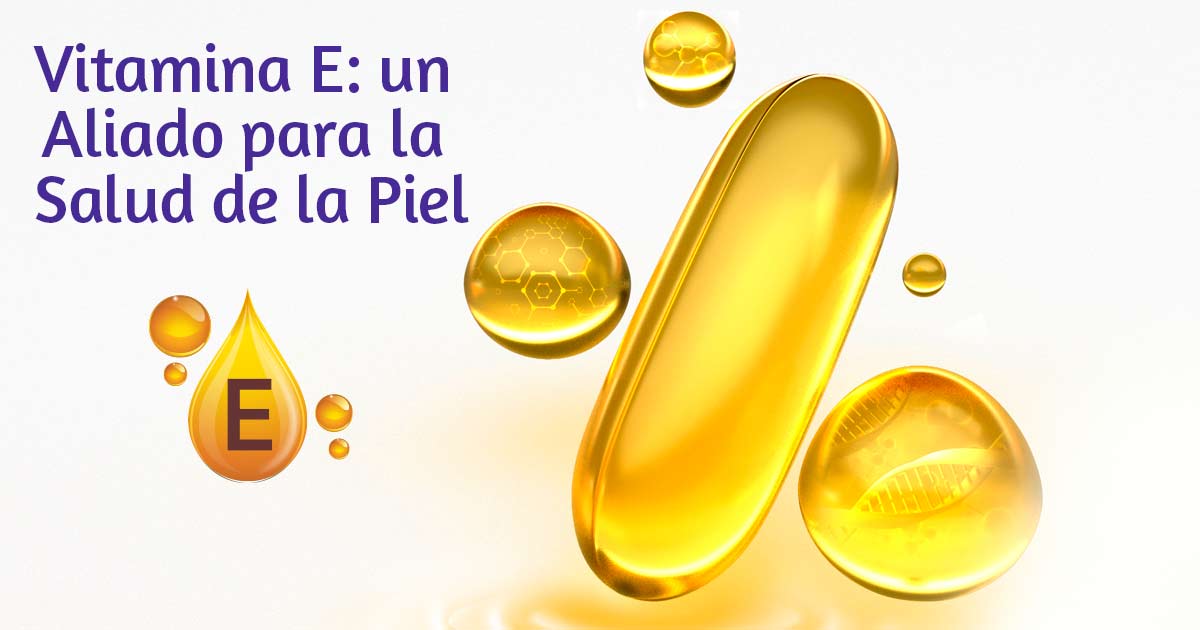 Vitamina E: un Aliado para la Salud de la Piel - Millenium Natural Systems